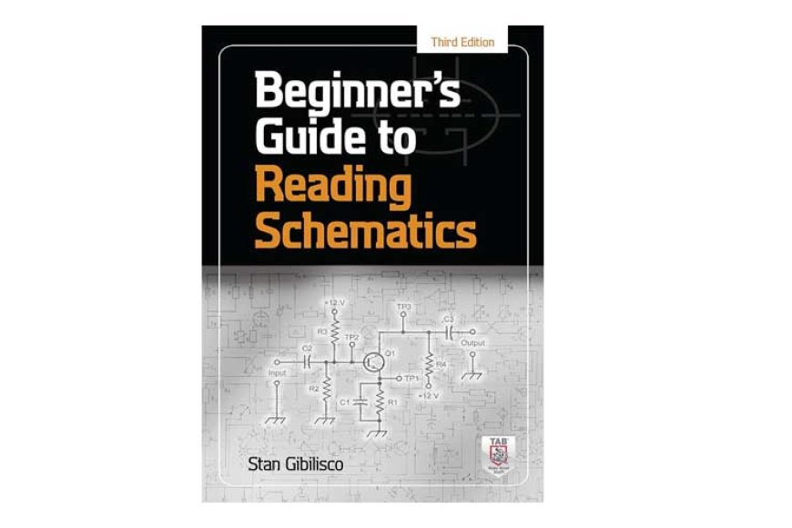 BEGINNER'S GUIDE TO READING SCHEMATICS, THIRD EDITION