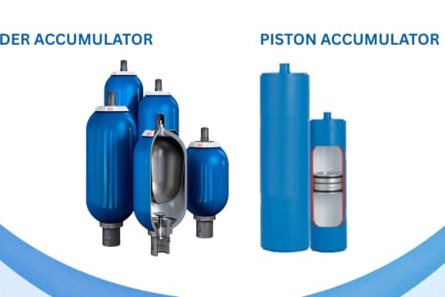 Piston vs. Bladder Accumulators: Which One's Right for Your Application?